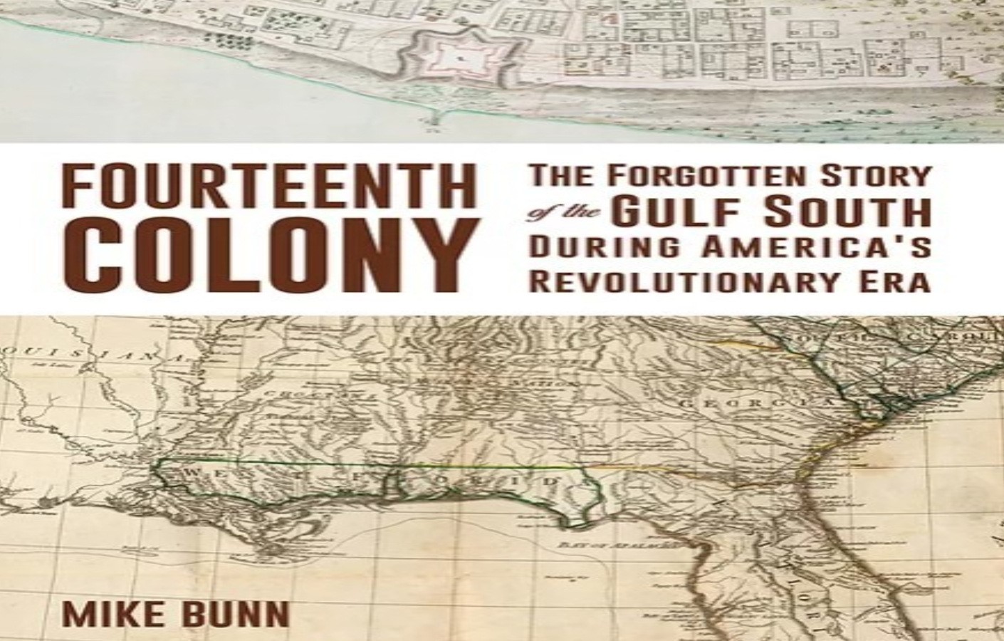 FOURTEENTH COLONY: THE FORGOTTEN STORY OF THE GULF SOUTH DURING AMERICA ...