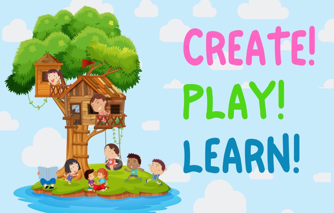 CREATE! PLAY! LEARN!