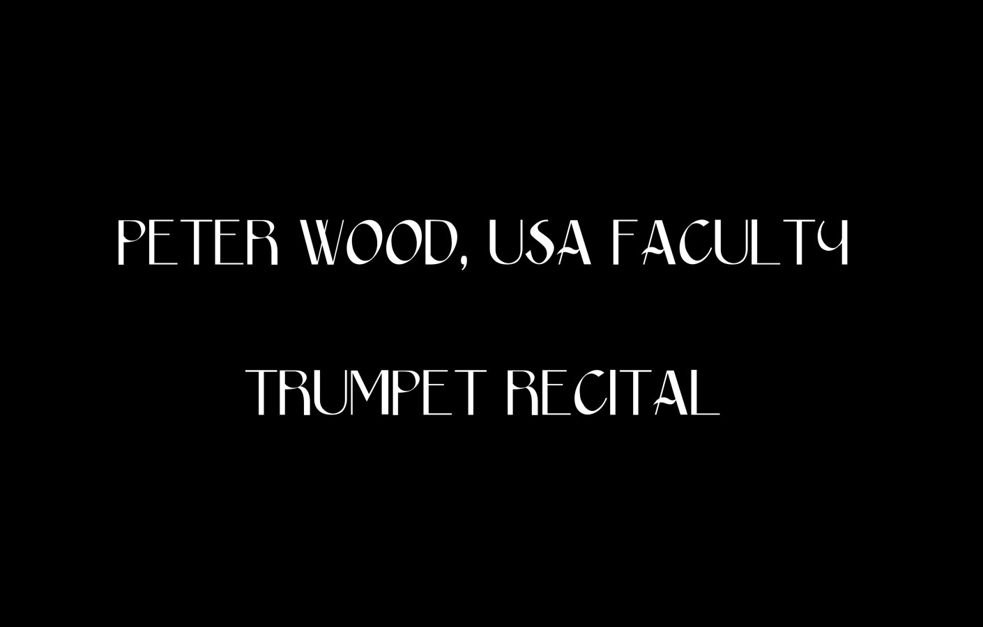 PETER WOOD, USA FACULTY TRUMPET RECITAL