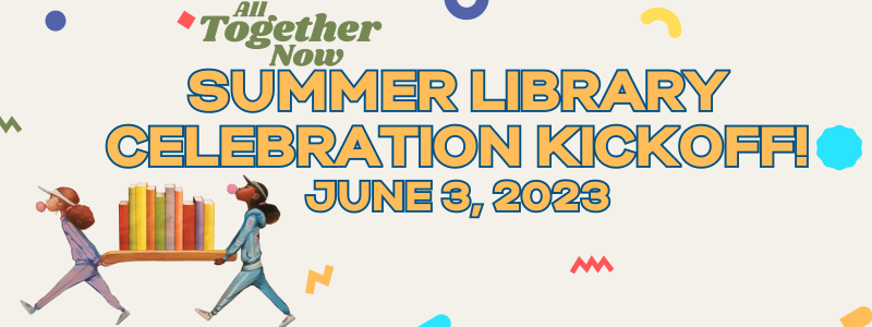 Library Summer Kickoff Celebration